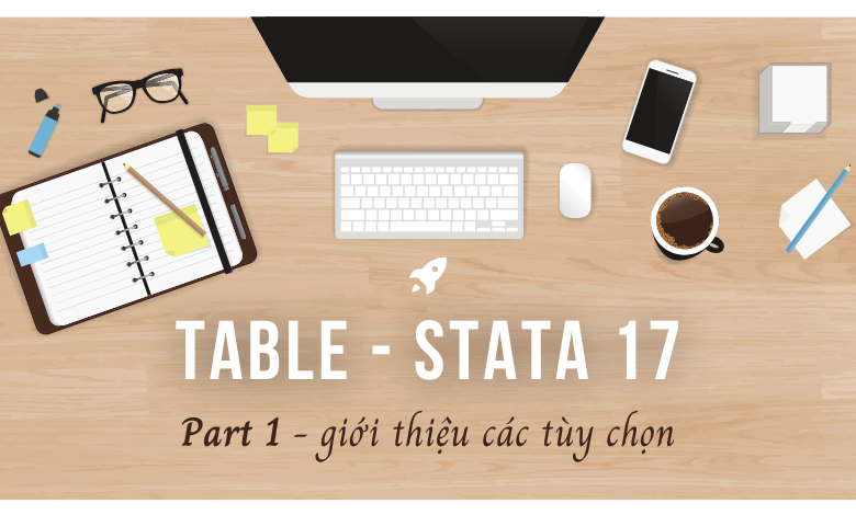 Hướng dẫn sử dụng lệnh table trên Stata 17 - Vietlod